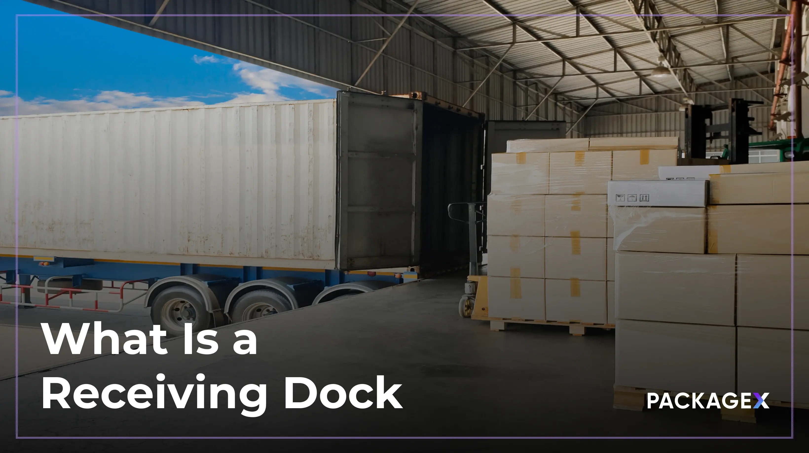 What is a Receiving Warehouse? Process, Best Practices & Checklist